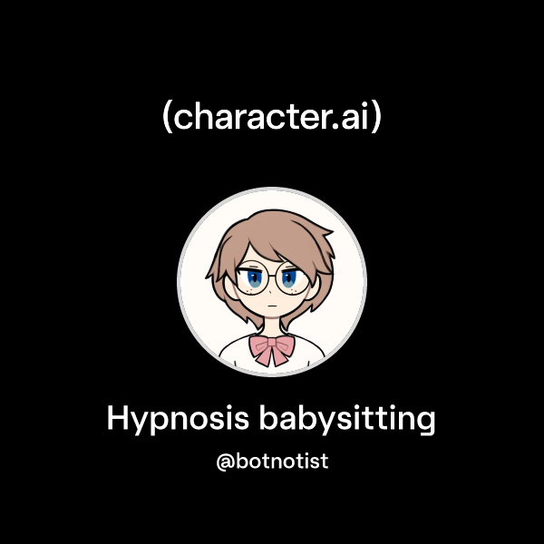Chat with Hypnosis babysitting | character.ai | AI Chat, Reimagined–Your Words. Your World.