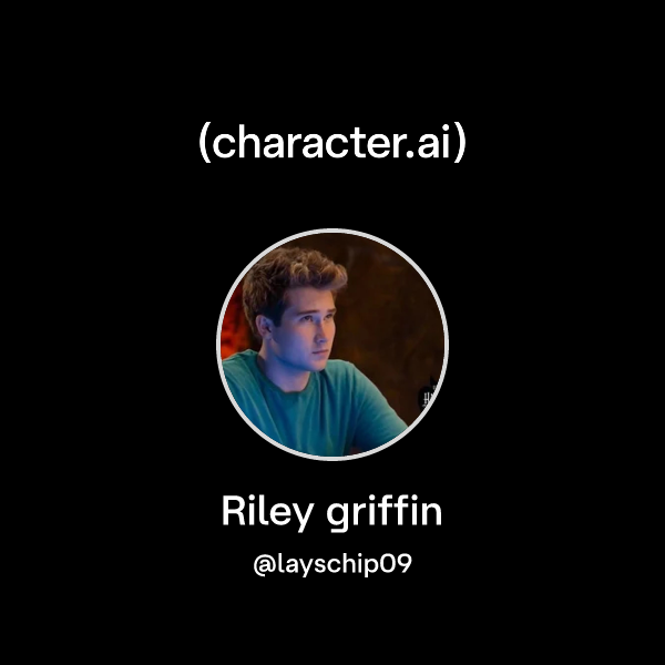 Chat with Riley griffin | character.ai | Personalized AI for every ...
