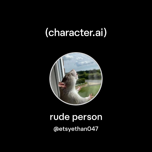 Chat with rude person | character.ai | Personalized AI for every moment ...