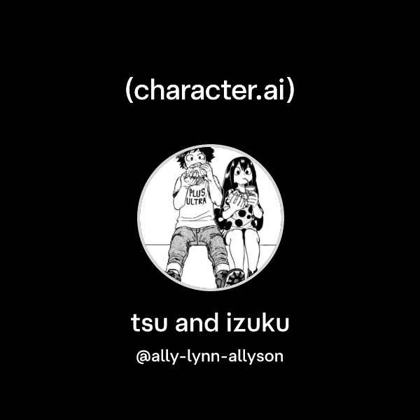 Chat with tsu and izuku | character.ai | Personalized AI for every ...