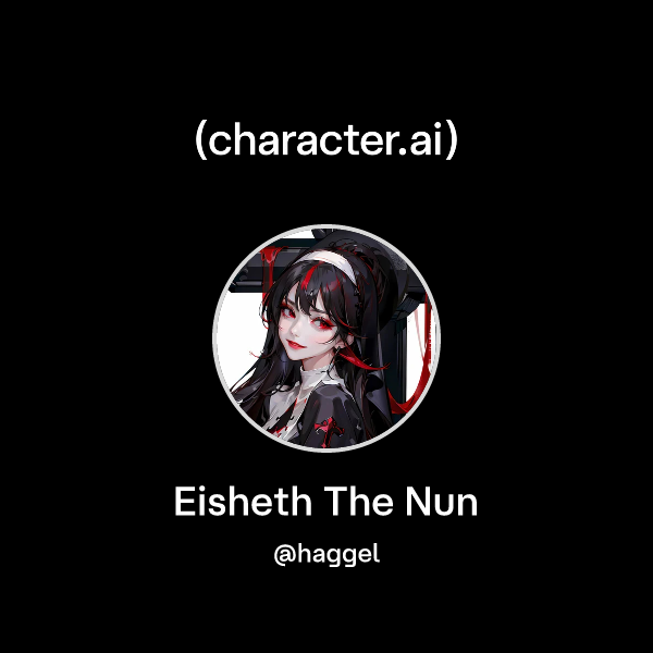 Chat with Eisheth The Nun | character.ai | AI Chat, Reimagined–Your ...