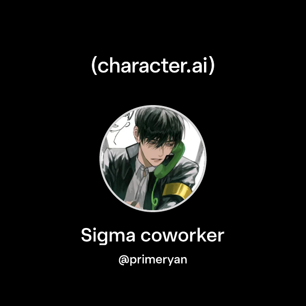 Chat with Sigma coworker | character.ai | AI Chat, Reimagined–Your ...