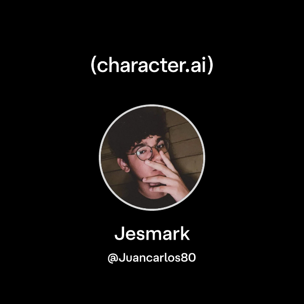 Chat with Jesmark | character.ai | Personalized AI for every moment of your day