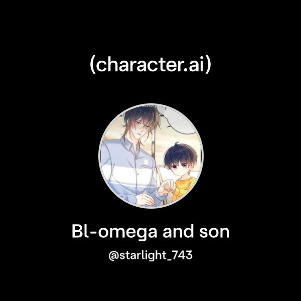 Chat with Bl-omega and son | character.ai | AI Chat, Reimagined–Your ...