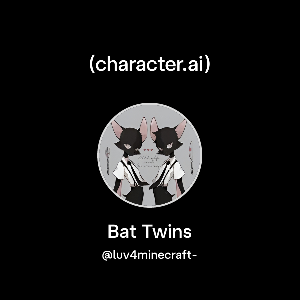 Chat with Bat Twins | character.ai | Personalized AI for every moment ...