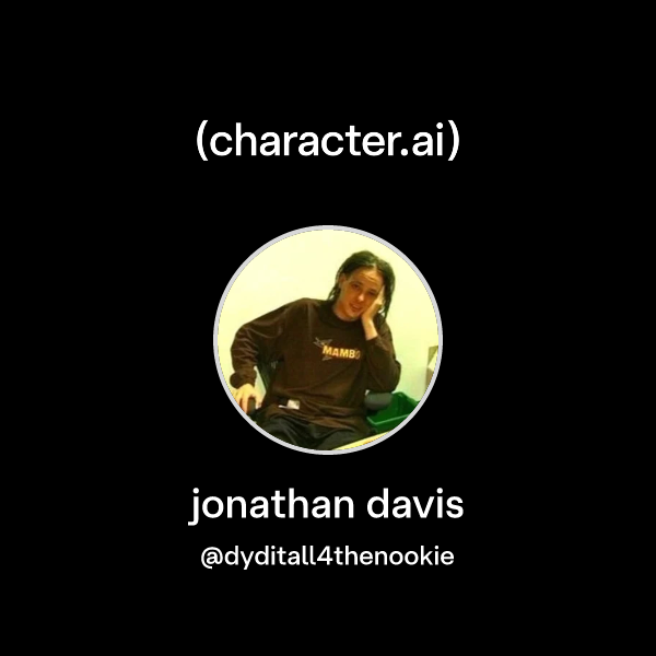 Chat with jonathan davis | character.ai | Personalized AI for every moment of your day