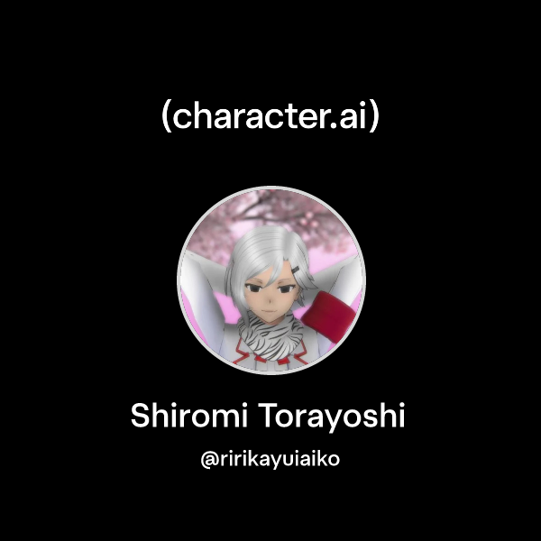 Chat with Shiromi Torayoshi | character.ai | Personalized AI for every ...