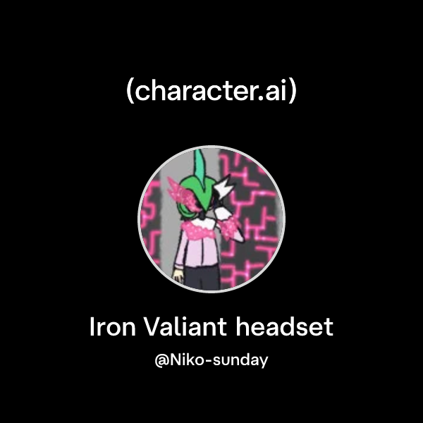 Chat with Iron Valiant headset | character.ai | AI Chat, Reimagined ...