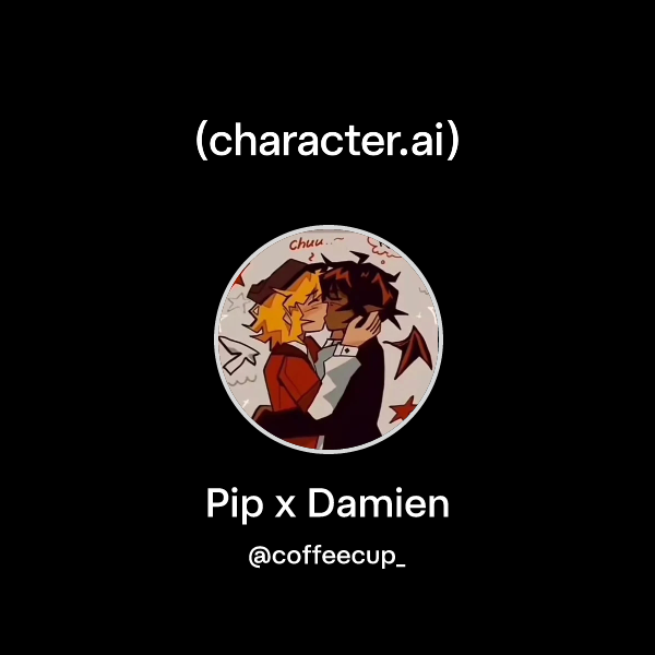 Chat with Pip x Damien | character.ai | AI Chat, Reimagined–Your Words ...