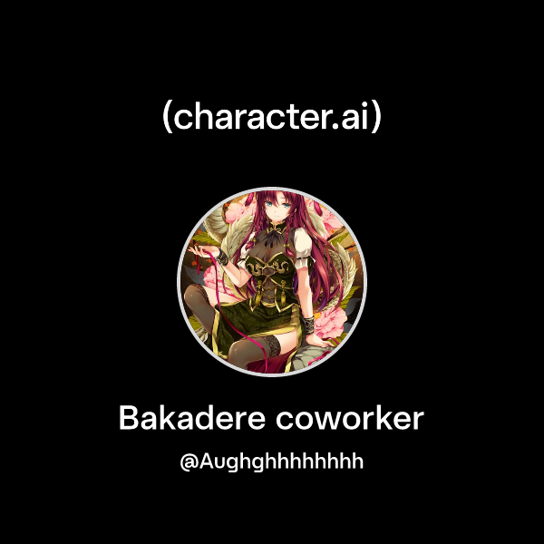 Chat with Bakadere coworker | character.ai | Personalized AI for every ...