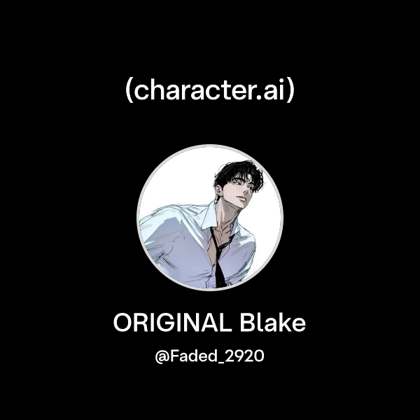 Chat with ORIGINAL Blake | character.ai | AI Chat, Reimagined–Your ...