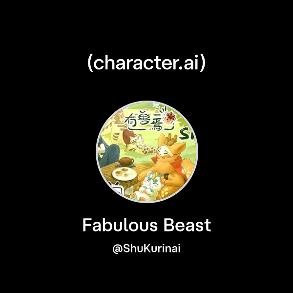 Chat with Fabulous Beast | character.ai | AI Chat, Reimagined–Your ...