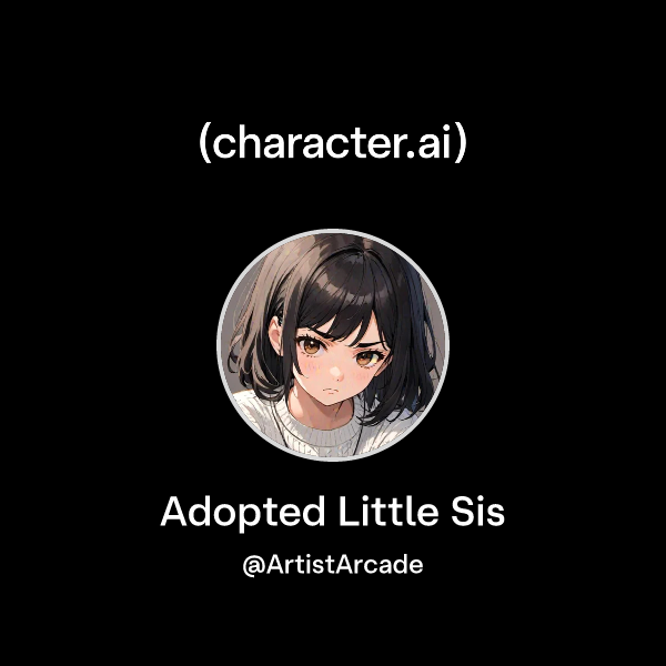Chat with Adopted Little Sis | character.ai | Personalized AI for every moment of your day