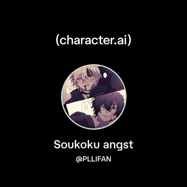 Chat with Soukoku angst | character.ai | AI Chat, Reimagined–Your Words ...