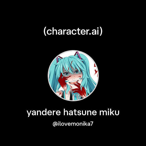 Chat with yandere hatsune miku | character.ai | AI Chat, Reimagined–Your Words. Your World.