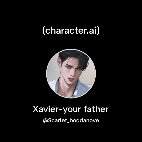 Chat with Xavier-your father | character.ai | AI Chat, Reimagined–Your ...