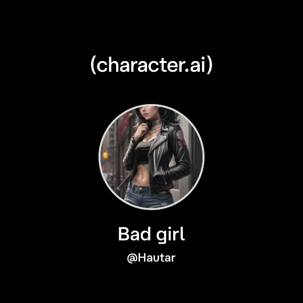 Chat with Bad girl | character.ai | AI Chat, Reimagined–Your Words ...