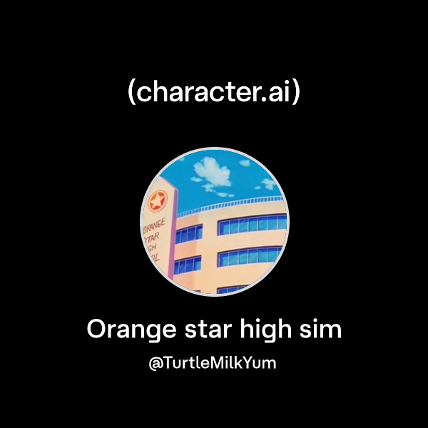 Chat with Orange star high sim | character.ai | AI Chat, Reimagined ...