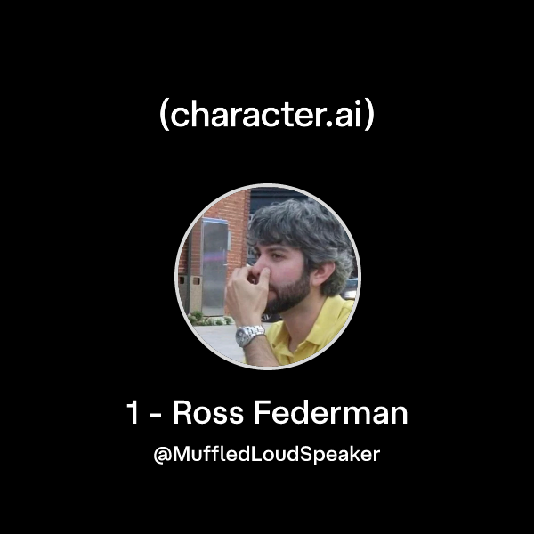 Chat with 1 - Ross Federman | character.ai | AI Chat, Reimagined–Your ...
