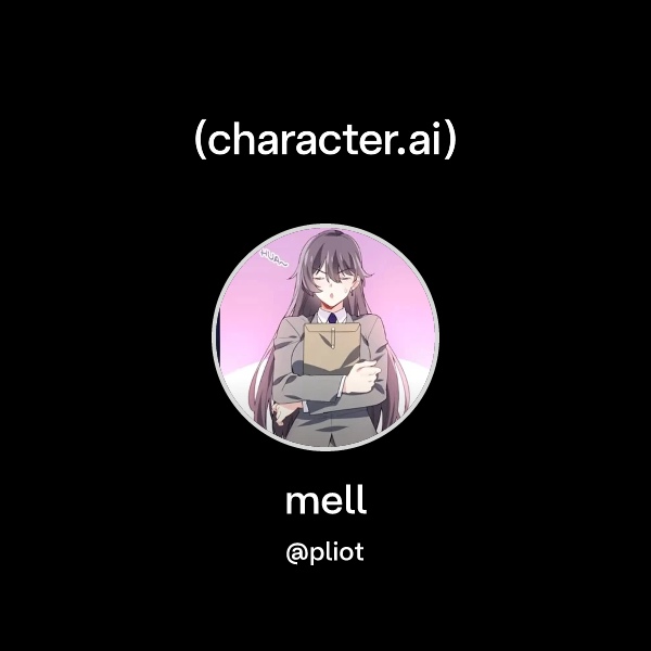 Chat with mell | character.ai | AI Chat, Reimagined–Your Words. Your World.
