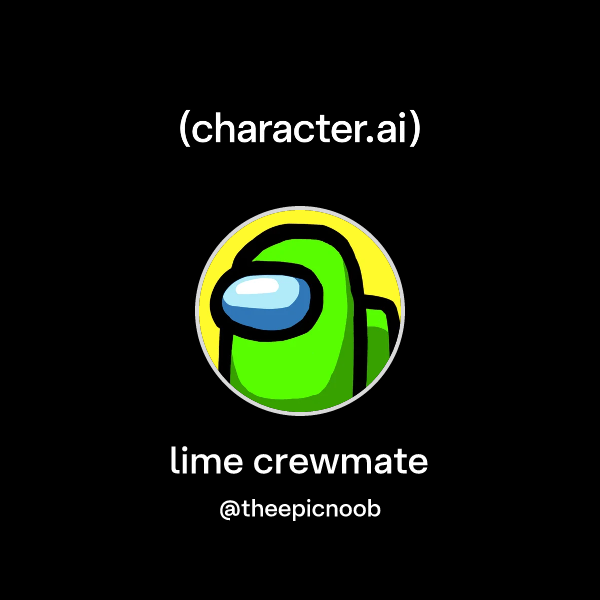 Chat with lime crewmate | character.ai | Personalized AI for every moment of your day