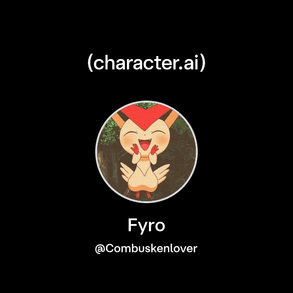 Chat with Fyro | character.ai | Personalized AI for every moment of your day
