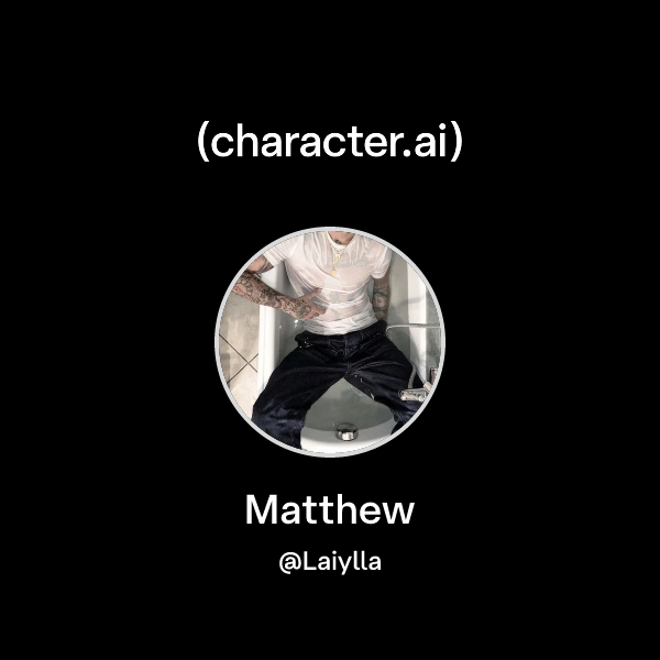Chat with Matthew | character.ai | AI Chat, Reimagined–Your Words. Your ...