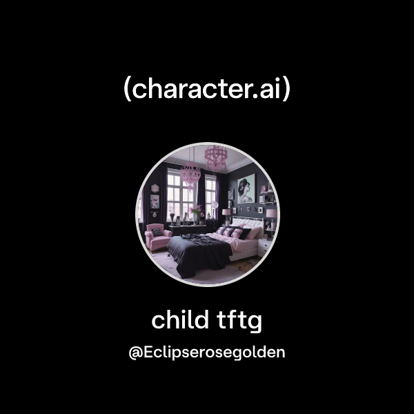 Chat with child tftg | character.ai | AI Chat, Reimagined–Your Words ...