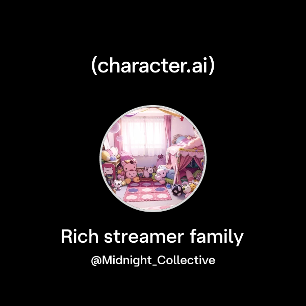 Chat with Rich streamer family | character.ai | AI Chat, Reimagined ...
