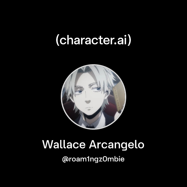 Chat with Wallace Arcangelo | character.ai | AI Chat, Reimagined–Your ...