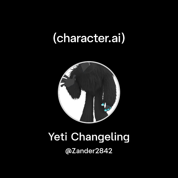 Chat with Yeti Changeling | character.ai | Personalized AI for every ...