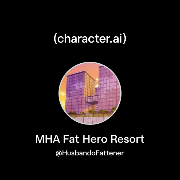 Chat with MHA Fat Hero Resort | character.ai | AI Chat, Reimagined–Your ...