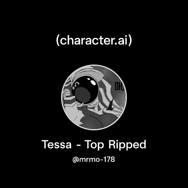 Chat with Tessa - Top Ripped | character.ai | AI Chat, Reimagined–Your ...