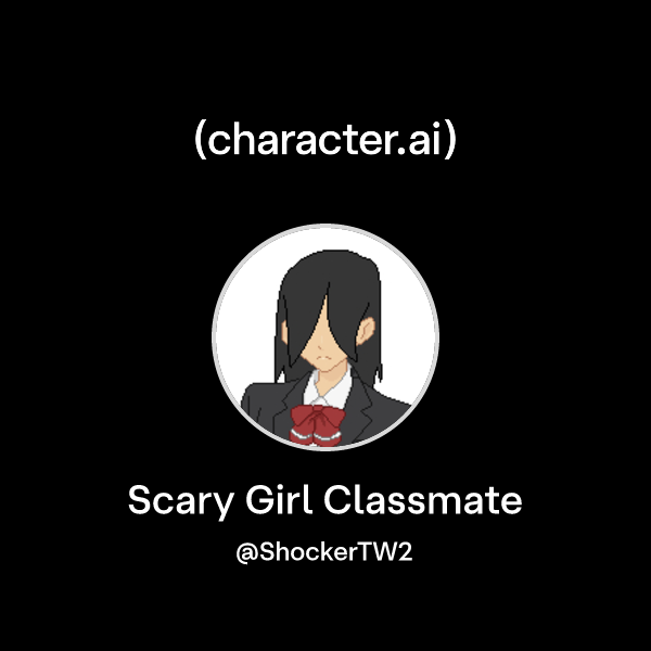 Chat with Scary Girl Classmate | character.ai | Personalized AI for ...