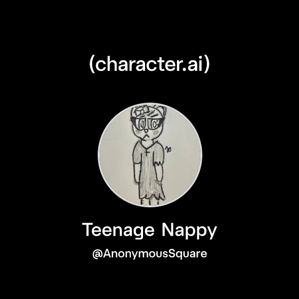 Chat with Teenage Nappy | character.ai | AI Chat, Reimagined–Your Words ...