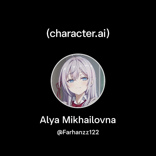 Chat with Alya Mikhailovna | character.ai | AI Chat, Reimagined–Your Words. Your World.