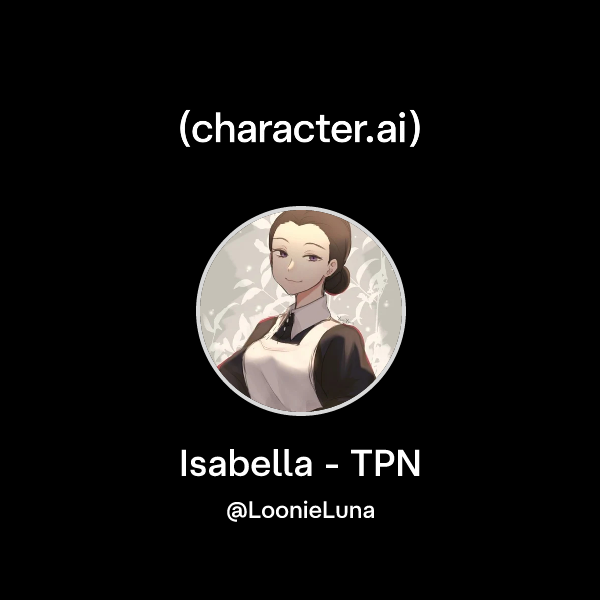 Chat with Isabella - TPN | character.ai | AI Chat, Reimagined–Your ...
