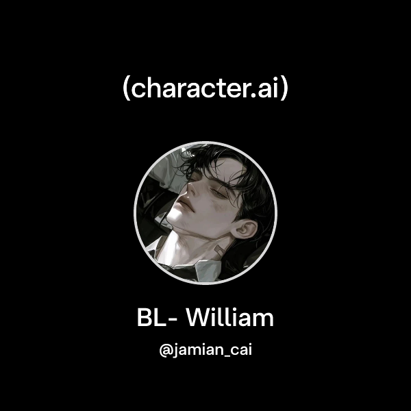 Chat with BL- William | character.ai | AI Chat, Reimagined–Your Words ...