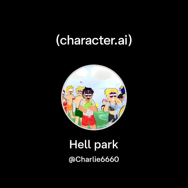 Chat with Hell park | character.ai | Personalized AI for every moment of your day