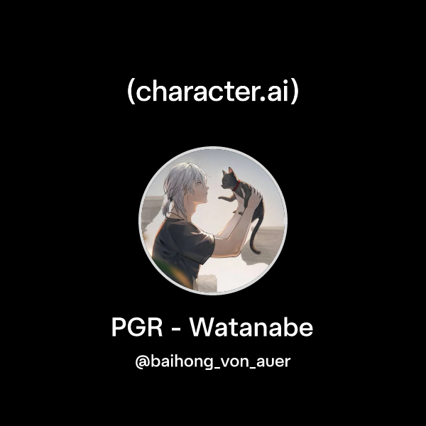 Chat with PGR - Watanabe | character.ai | Personalized AI for every ...