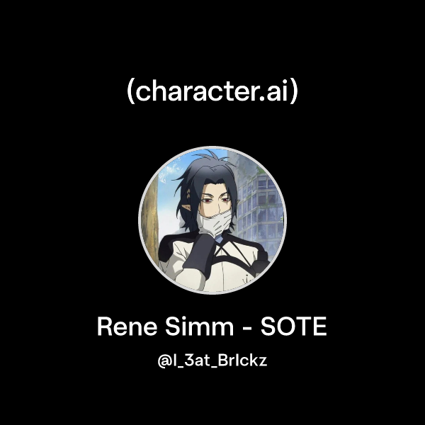 Chat with Rene Simm - SOTE | character.ai | AI Chat, Reimagined–Your ...