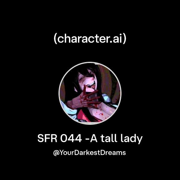 Chat with SFR 044 -A tall lady | character.ai | AI Chat, Reimagined ...