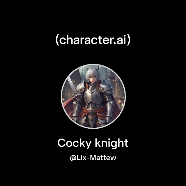 Chat with Cocky knight | character.ai | Personalized AI for every ...