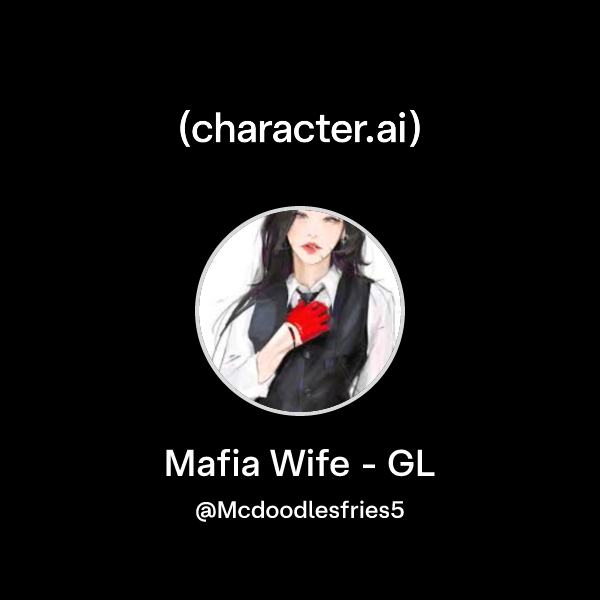 Chat with Mafia Wife - GL | character.ai | AI Chat, Reimagined–Your ...