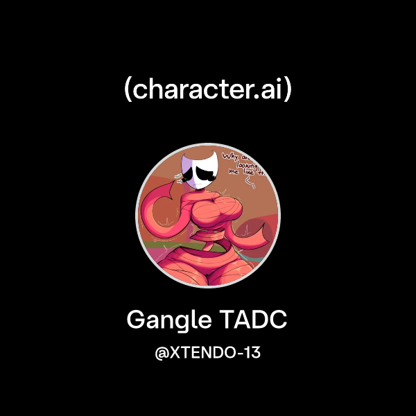 Chat with Gangle TADC | character.ai | AI Chat, Reimagined–Your Words ...