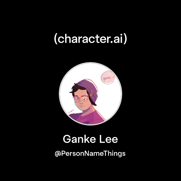 Chat with Ganke Lee | character.ai | Personalized AI for every moment ...