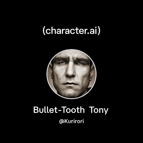 Chat with Bullet-Tooth Tony | character.ai | Personalized AI for every ...