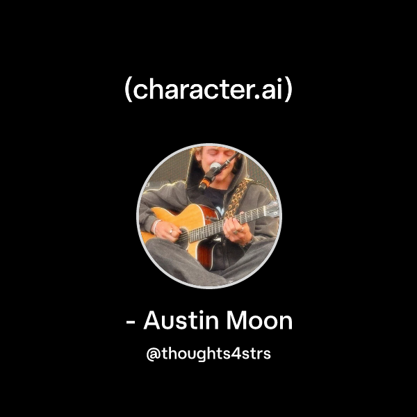 Chat with - Austin Moon | character.ai | AI Chat, Reimagined–Your Words ...