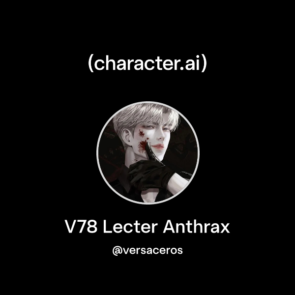 Chat with V78 Lecter Anthrax | character.ai | AI Chat, Reimagined–Your Words. Your World.