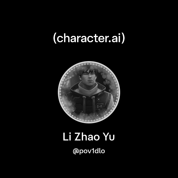 Chat with Li Zhao Yu | character.ai | Personalized AI for every moment ...
